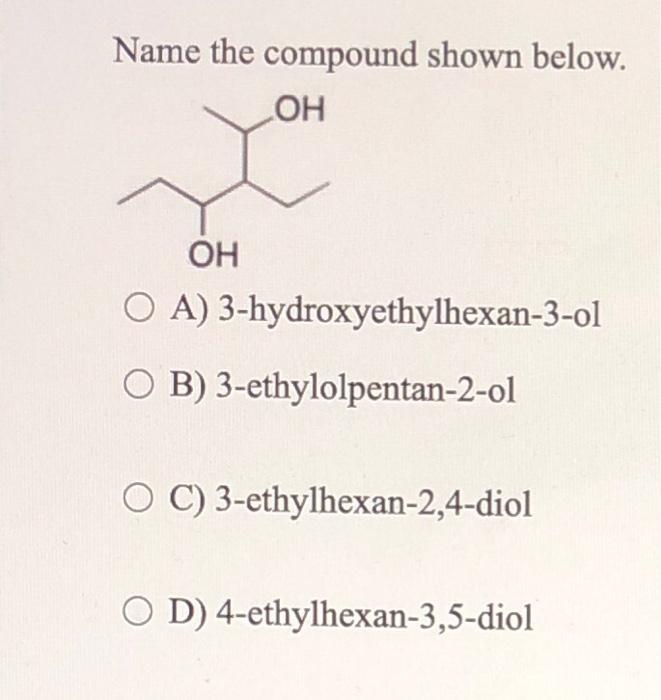 Solved Name the compound shown below. A) | Chegg.com