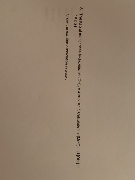 Solved 8. The Ksp of manganese hydroxide, Mn(OH)2 = 4.30 x | Chegg.com