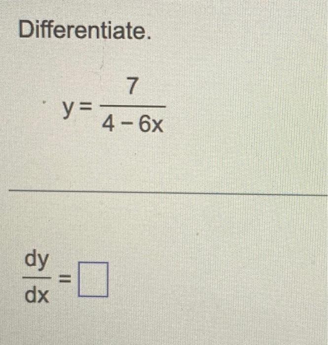Solved Differentiate. y=4−6x7 dxdy=Differentiate. y=4+x+x27 | Chegg.com