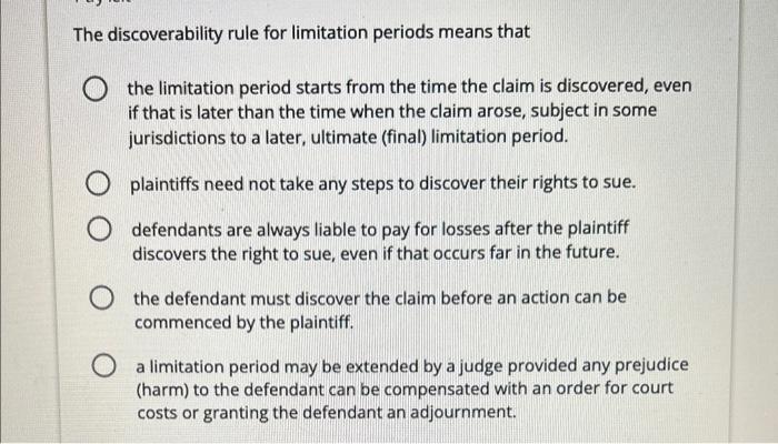 Solved The discoverability rule for limitation periods means | Chegg.com