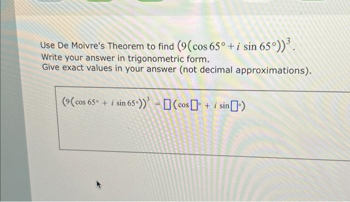 Solved Use De Moivre's Theorem to find (9(cos65∘+isin65∘))3. | Chegg.com