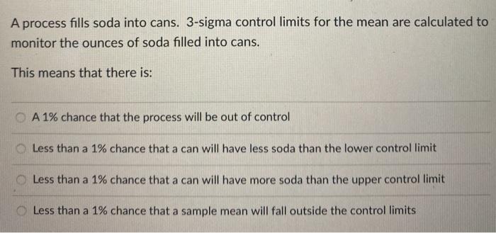 Solved A process fills soda into cans. 3-sigma control | Chegg.com