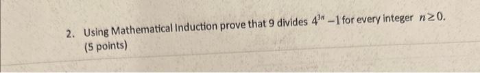 Solved 2. Using Mathematical Induction prove that 9 divides | Chegg.com