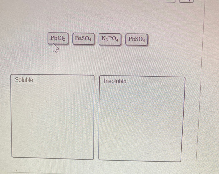 Solved PbCl2 BaSO4 K3PO, PbSO4 Soluble Insoluble | Chegg.com