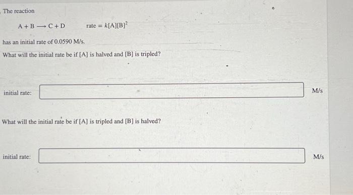 Solved The reaction A+B C+D rate =k[ A][B]2 has an initial | Chegg.com