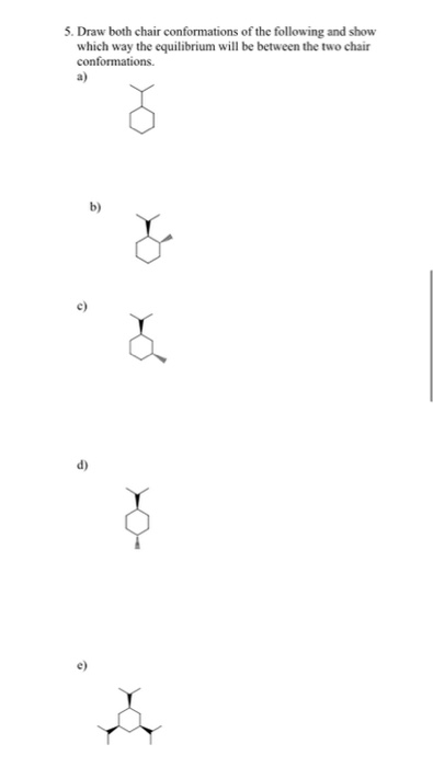 Solved 5. Draw both chair conformations of the following and | Chegg.com