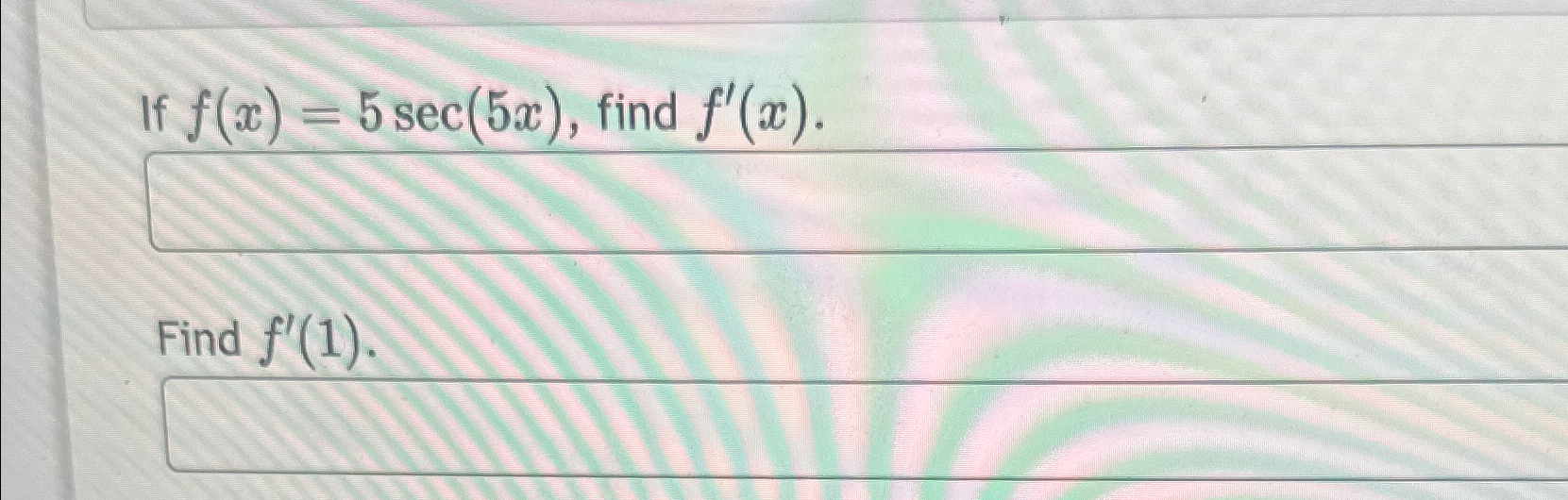 Solved If f(x)=5sec(5x), ﻿find f'(x).Find f'(1). | Chegg.com