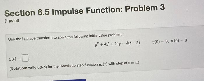 Solved Section 6.5 Impulse Function: Problem 3 (1 point) Use | Chegg.com