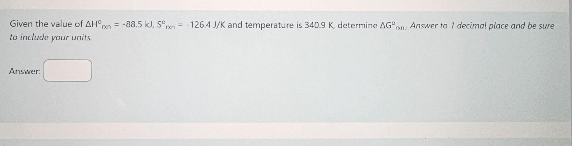Solved Given the value of ΔH°rxn=-88.5kJ,Srxn°=-126.4JK ﻿and | Chegg.com