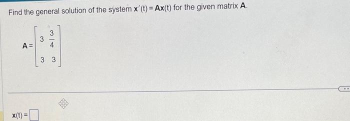 Solved Find the general solution of the system x′(t)=Ax(t) | Chegg.com