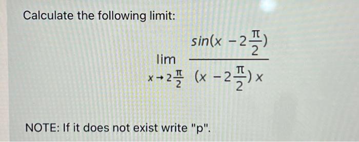 Solved Calculate the following limit: sin(x - 2) x+2/(x-2) x | Chegg.com