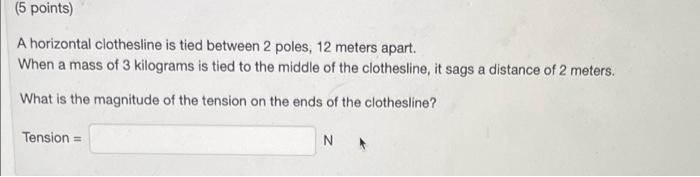 Solved (5 points) A horizontal clothesline is tied between 2 | Chegg.com