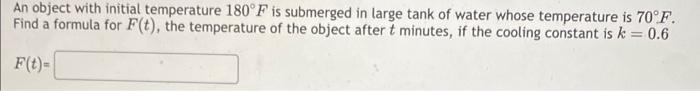Solved An object with initial temperature 180∘F is submerged | Chegg.com