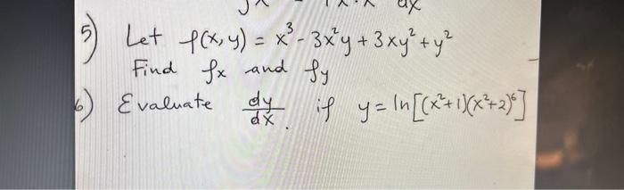 Solved 5) Let f(x,y)=x3−3x2y+3xy2+y2 Find fx and fy Evaluate | Chegg.com