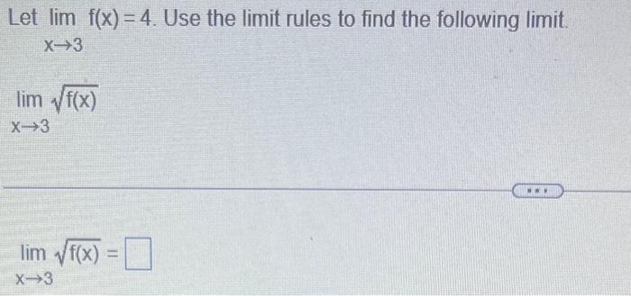 Solved Let limx→3f(x)=4. Use the limit rules to find the | Chegg.com