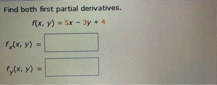Solved Find both first partial derivatives. f(x, y) = 5x – | Chegg.com