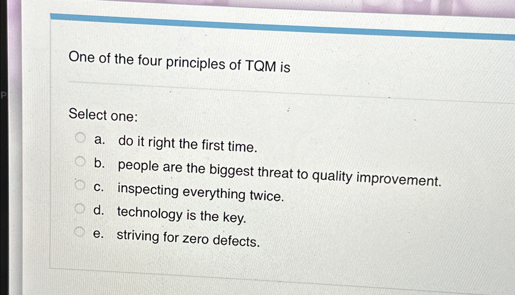 Solved One of the four principles of TQM isSelect one:a. ﻿do | Chegg.com