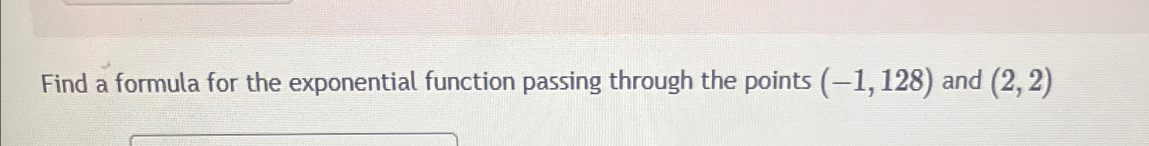 Solved Find a formula for the exponential function passing | Chegg.com