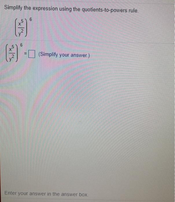 Solved Simplify the expression using the quotients-to-powers | Chegg.com