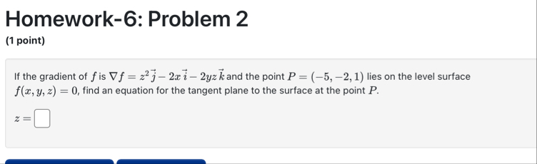 Solved Homework-6: Problem 2(1 ﻿point)If the gradient of f | Chegg.com