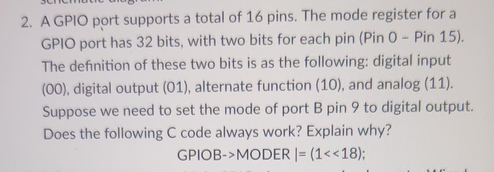 Solved 2. A GPIO port supports a total of 16 pins. The mode | Chegg.com