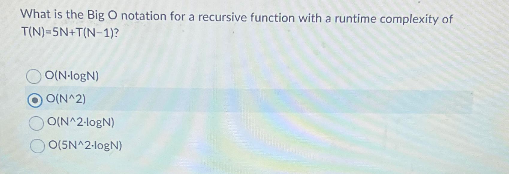 Solved What Is The Big O Notation For A Recursive Function 