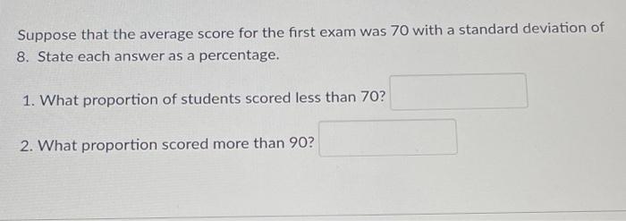Solved Suppose that the average score for the first exam was | Chegg.com