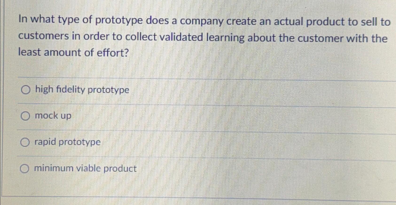 Solved In what type of prototype does a company create an | Chegg.com