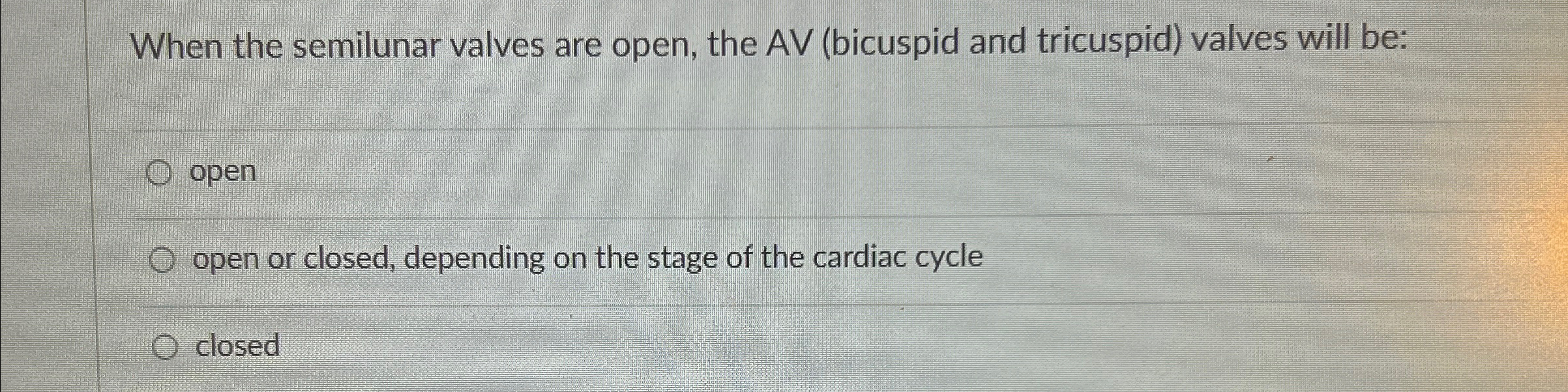 Solved When the semilunar valves are open, the AV (bicuspid | Chegg.com