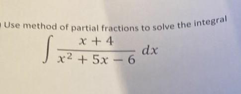 Solved Use method of partial fractions to solve the integral | Chegg.com