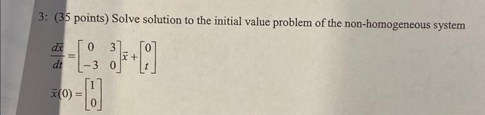 Solved 3: (35 points) Solve solution to the initial value | Chegg.com