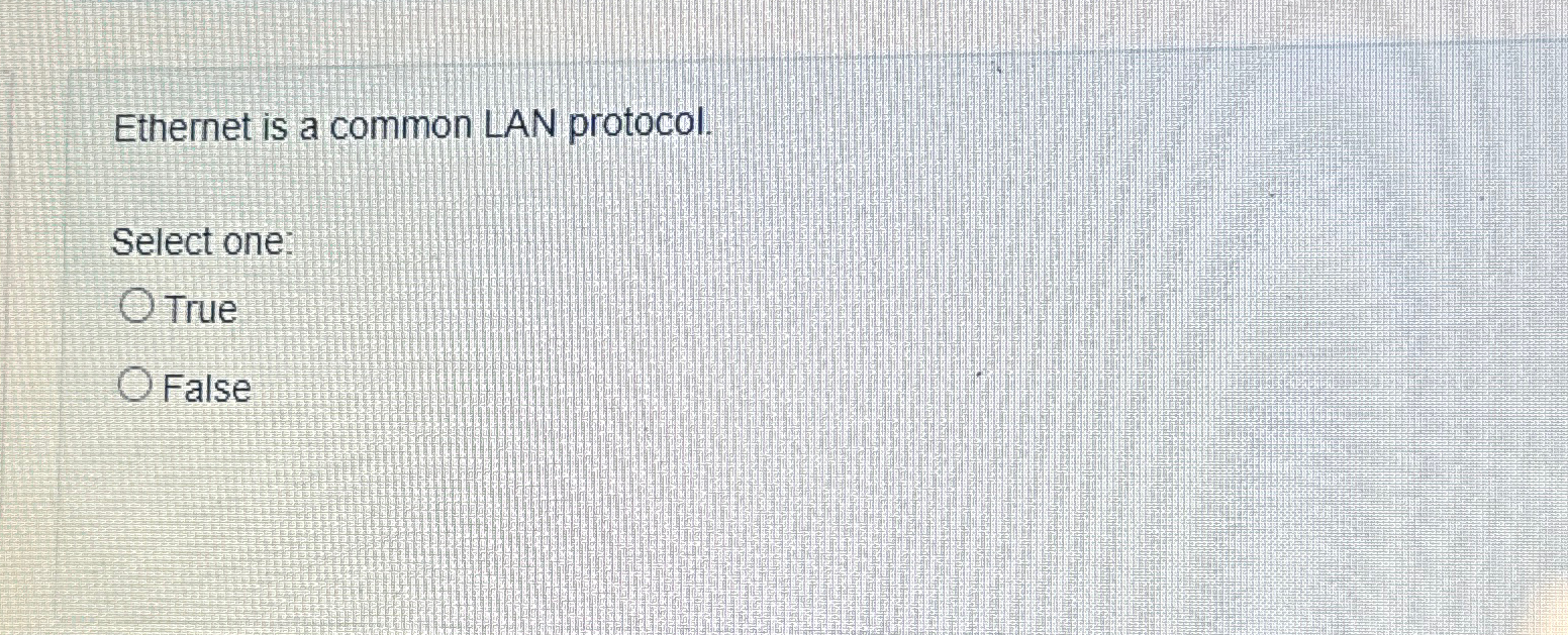 Solved Ethernet is a common LAN protocol.Select | Chegg.com
