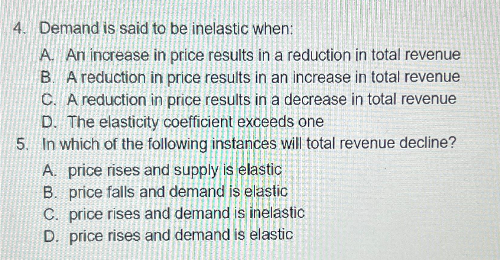 Solved Demand is said to be inelastic when:A. ﻿An increase | Chegg.com