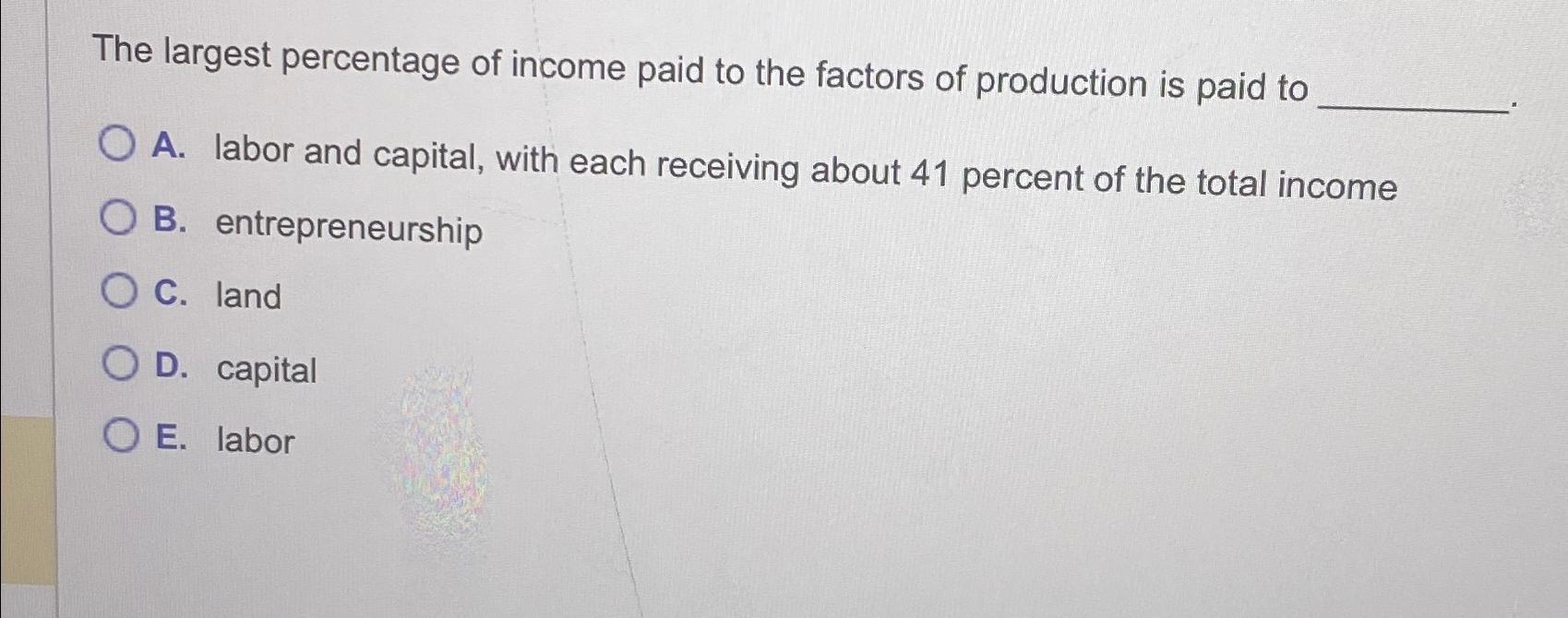 Solved The largest percentage of income paid to the factors | Chegg.com