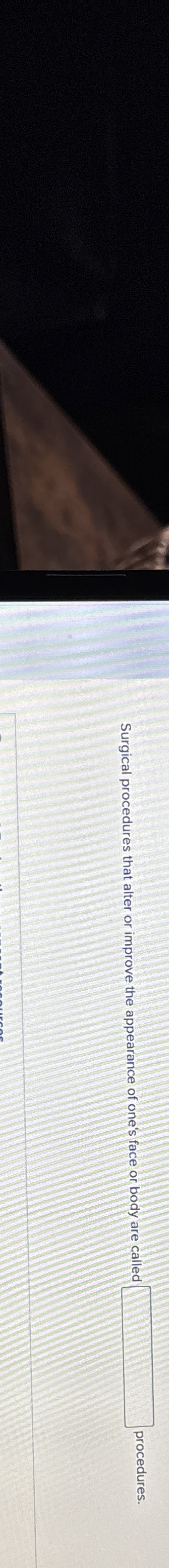 Solved Surgical procedures that alter or improve the | Chegg.com