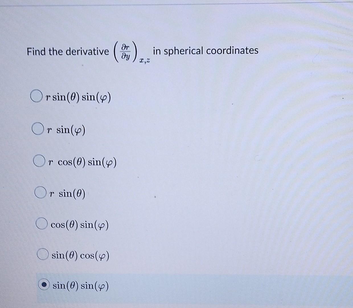 Solved Find the derivative (∂y∂φ)x,z in spherical | Chegg.com