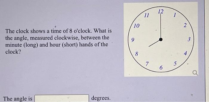 Solved The clock shows a time of 8 o'clock. What is the | Chegg.com