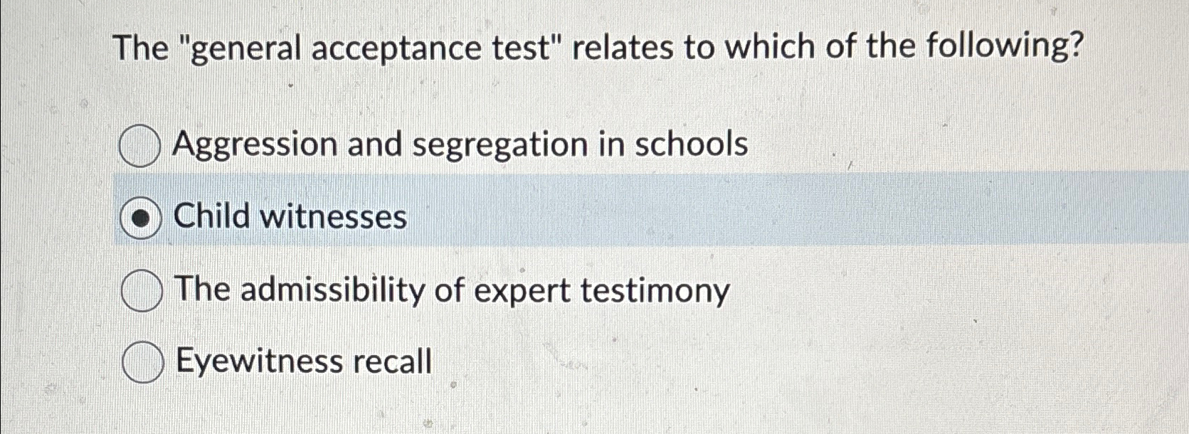 Solved The "general acceptance test" relates to which of the | Chegg.com