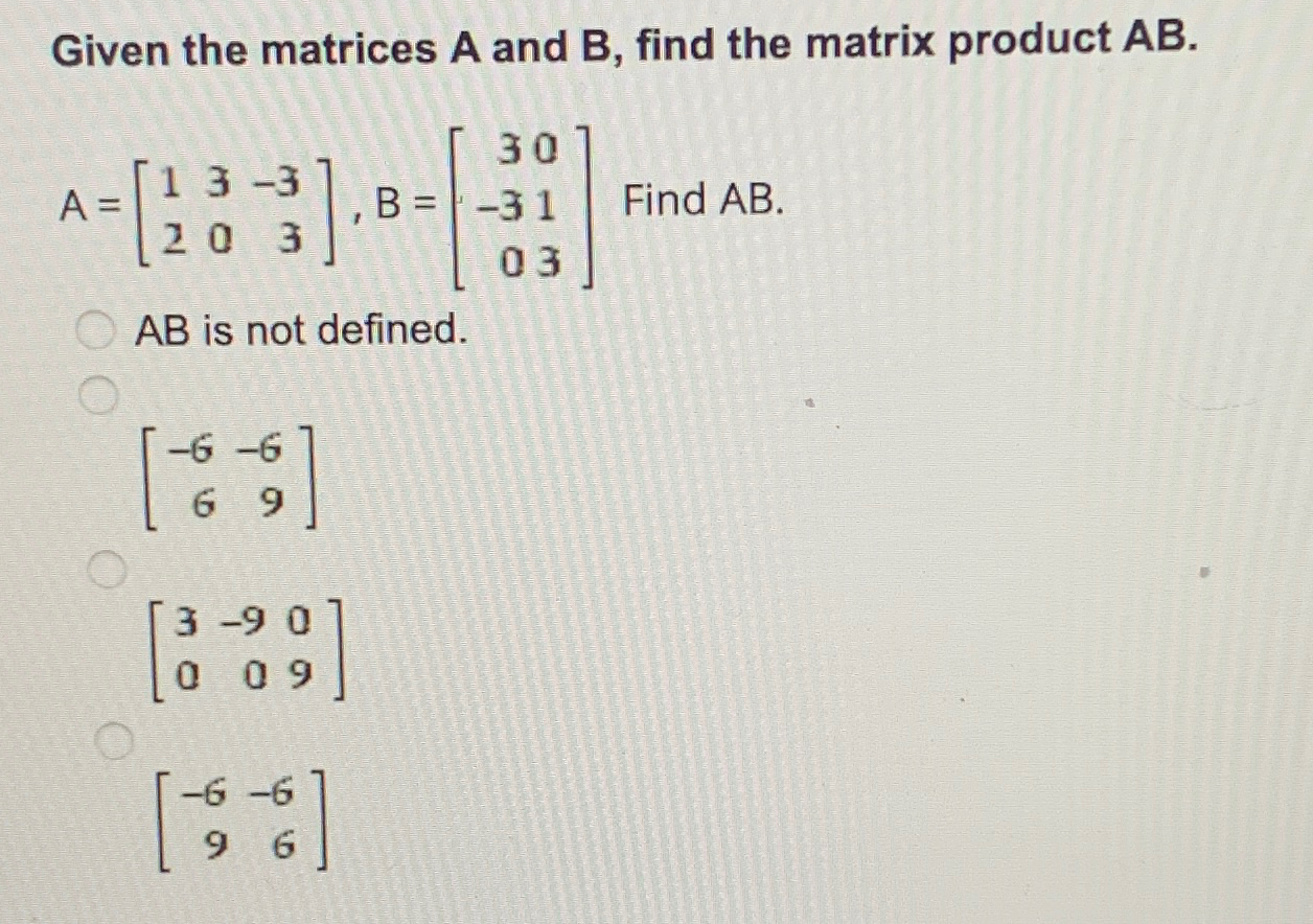 Solved Given the matrices A and B, ﻿find the matrix product | Chegg.com