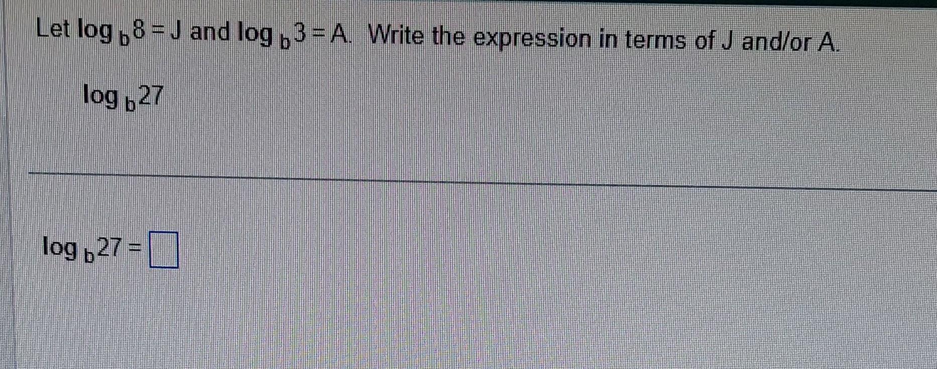 Solved Let logb8=J and logb3=A. Write the expression in | Chegg.com