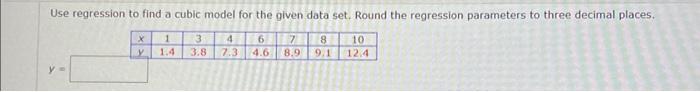 Solved y=Use regression to find a cubic model for the given | Chegg.com