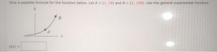 Solved Give a possible formula for the function below. Let A | Chegg.com