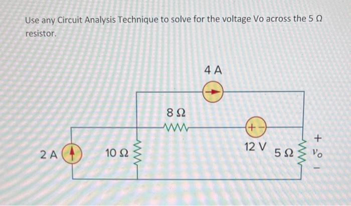 Solved Use any Circuit Analysis Technique to solve for the | Chegg.com