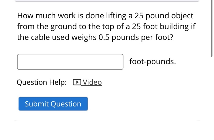 Solved How much work is done lifting a 25 pound object from | Chegg.com
