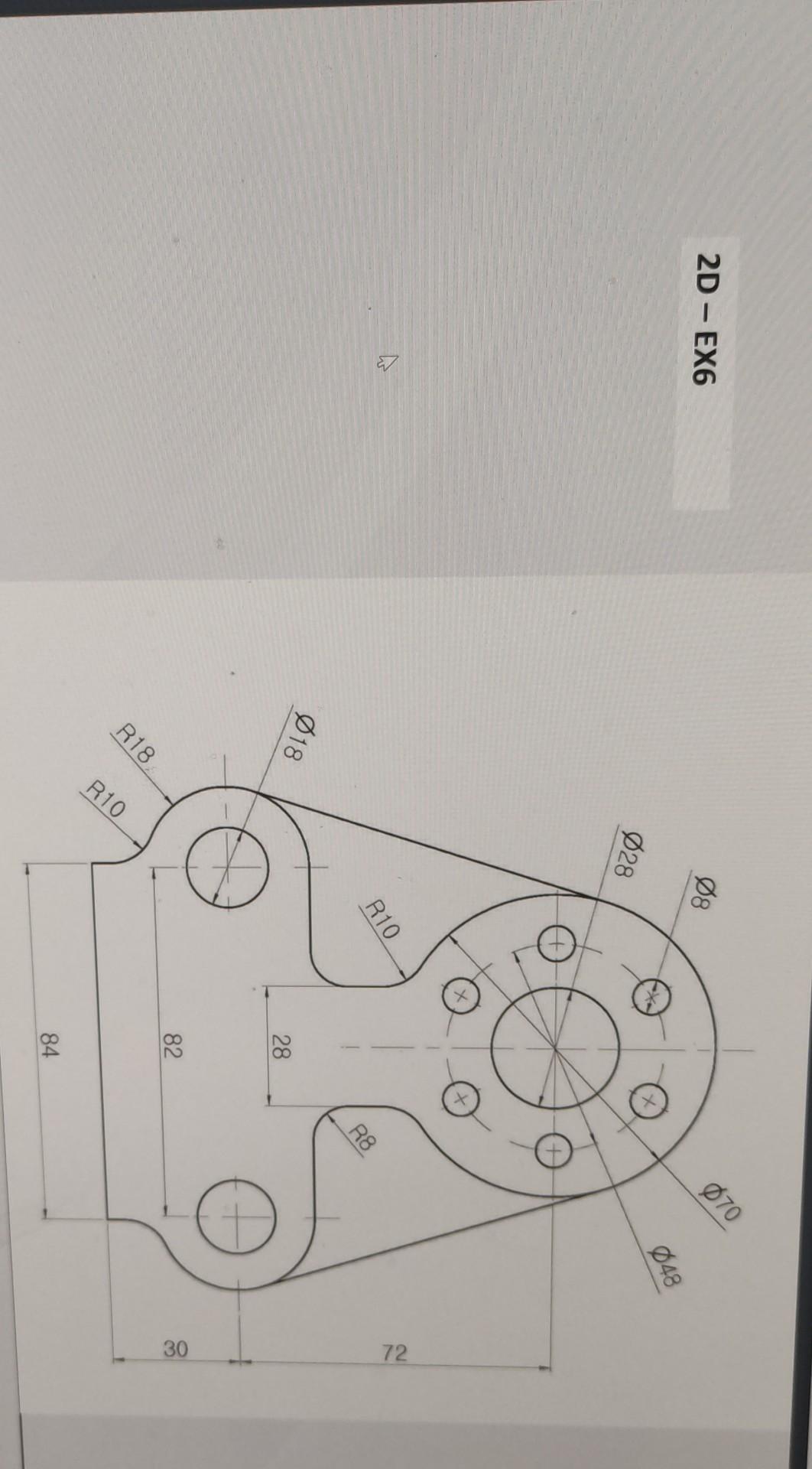Solved 2D - EX6 070 Ø8 - 048 Ø28 72 R10 ! R8 018 28 82 30 | Chegg.com