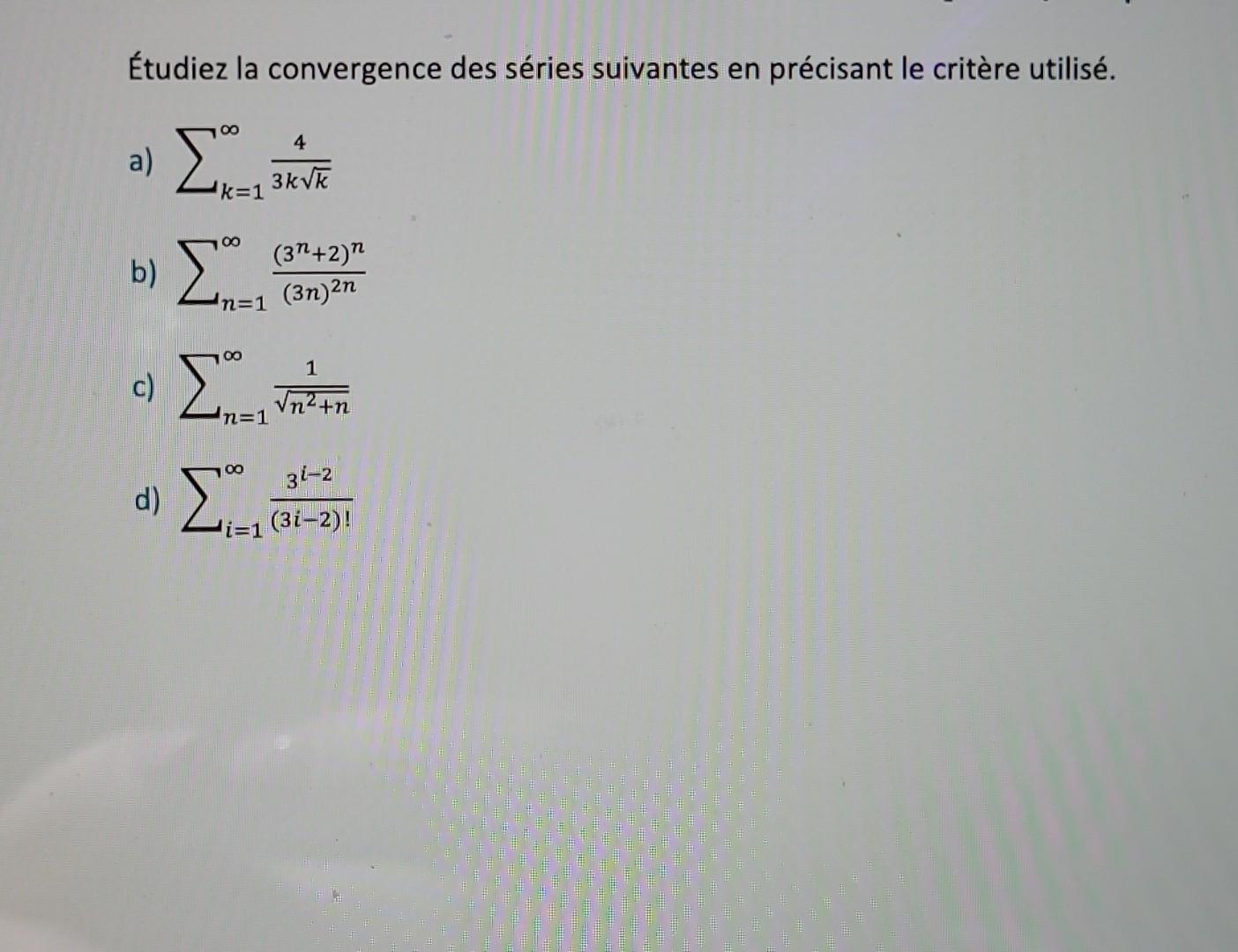 Solved Étudiez la convergence des séries suivantes en | Chegg.com