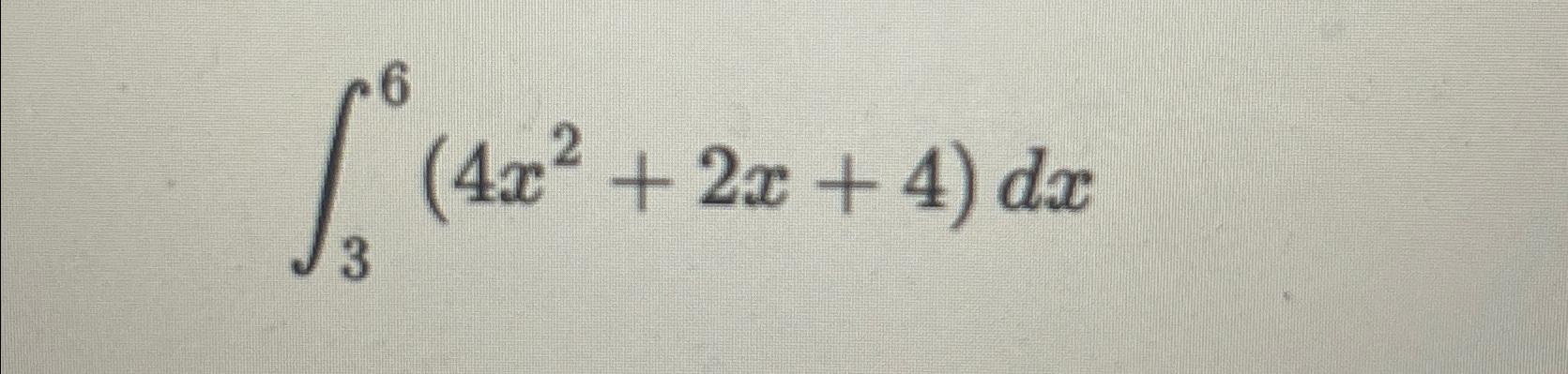 Solved ∫36(4x2+2x+4)dxLeft and right riemann sum | Chegg.com