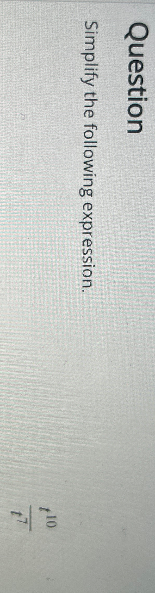 Solved QuestionSimplify the following expression.t10t7 | Chegg.com Solved QuestionSimplify the following expression.t10t7 | Chegg.com