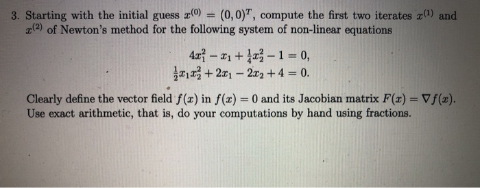 Solved 3. Starting with the initial guess (0) = (0,0), | Chegg.com