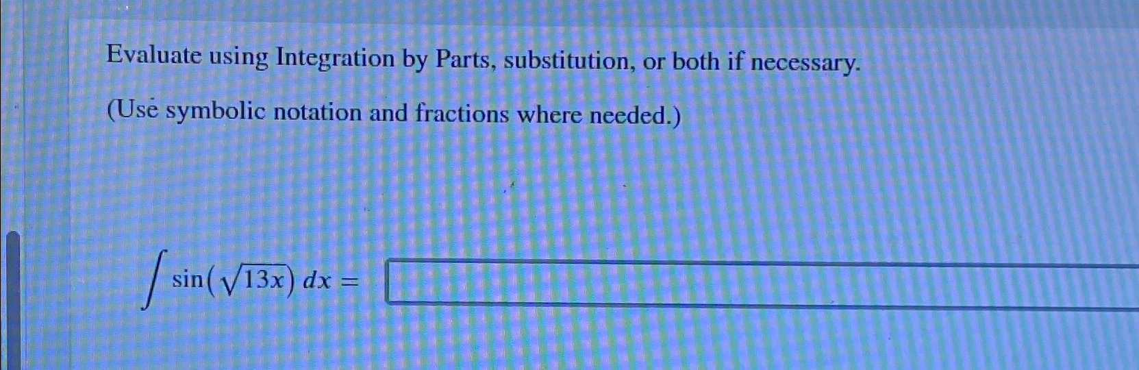 Solved Evaluate using Integration by Parts, substitution, or | Chegg.com
